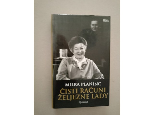Milka Planinc - Čisti računi željezne lady : Sjećanja