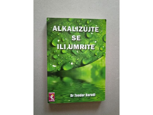 Alkalizujte se ili umrite - Dr Teodor Barudi
