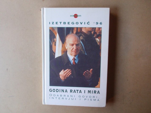 Alija Izetbegović - GODINA RATA I MIRA