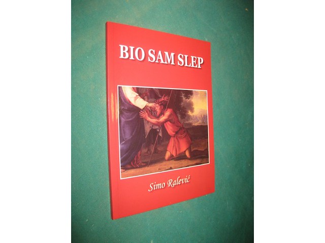 Bio sam slep - Simo Ralević (NOVO)