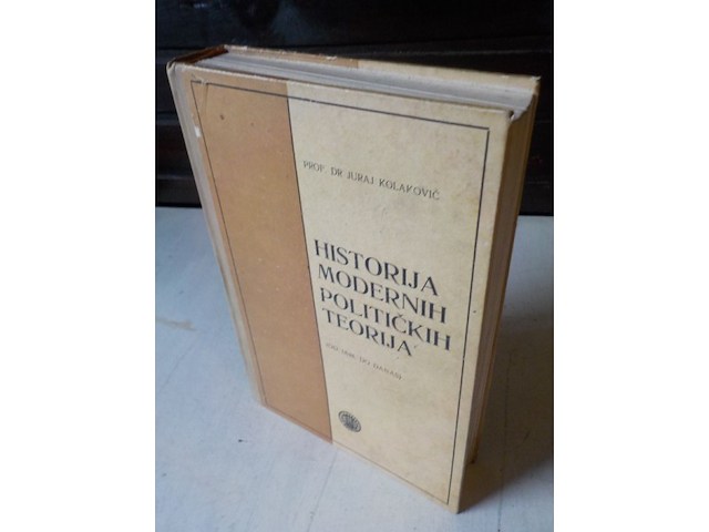 Juraj Kolakovic - Historija modernih politickih teorija