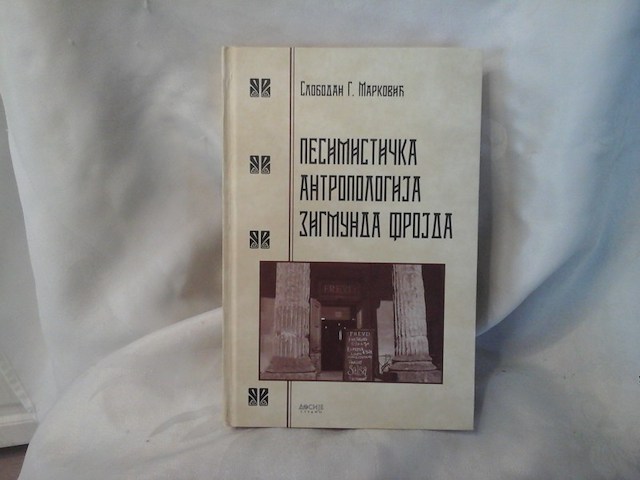 Pesimistička antropologija Zigmunda Frojda Slobodan G