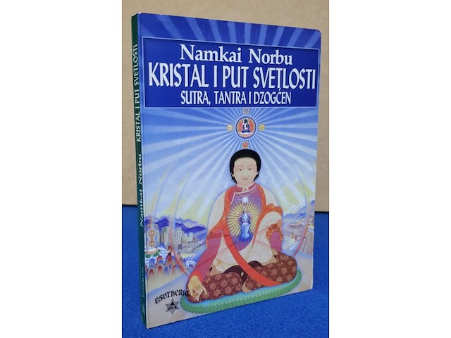 Kristal i put svetlosti : [sutra, tantra i dzogćen]