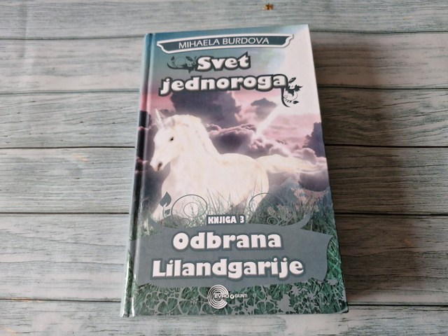 SVET JEDNOROGA  - KNJIGA 3 ODBRANA LILANDGARIJE