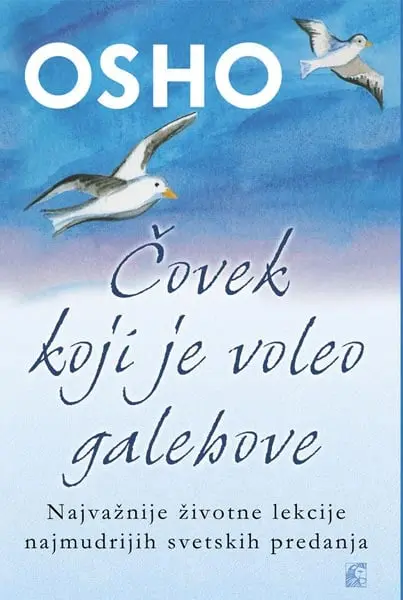 Čovek koji je voleo galebove - Najvažnije životne lekcije najmudrijih svetskih predanja