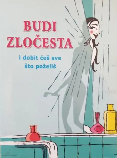 Budi zločesta i dobit ćeš sve što poželiš