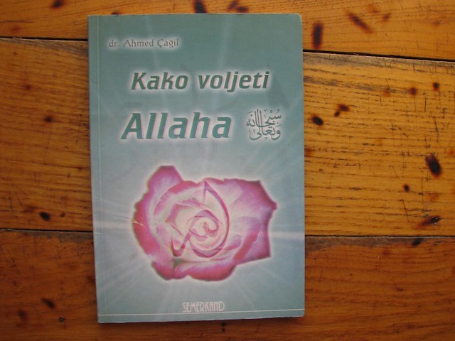 AHMED CAGIL - KAKO VOLJETI ALLAHA RETKO