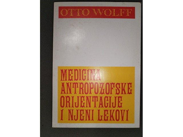 Oto Volf : Medicina antropozofske orijentacije i njeni