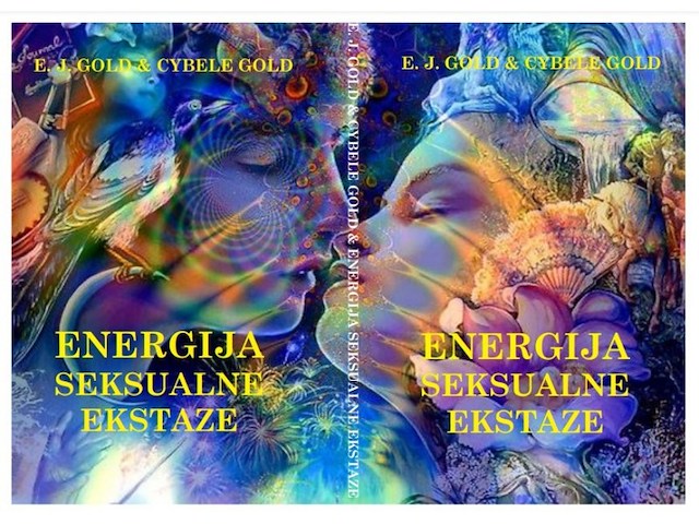 Energija seksualne ekstaze - E.J. Gold &; Cybele Gold