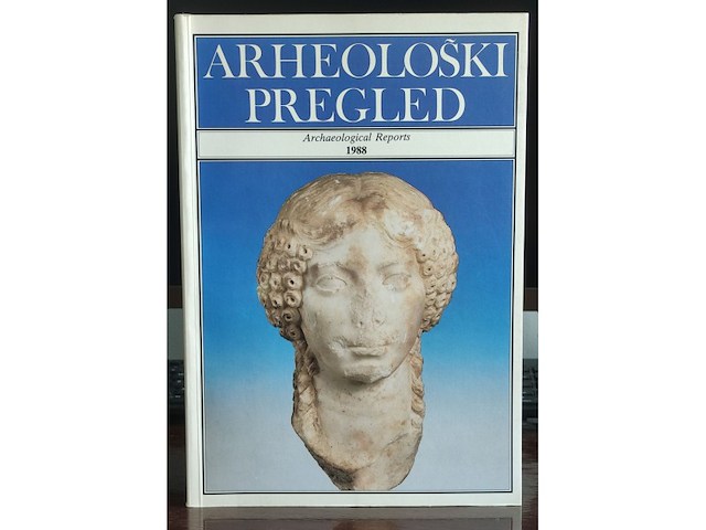ARHEOLOŠKI PREGLED 1988 - ARCHEOLOGICAL REPORTS