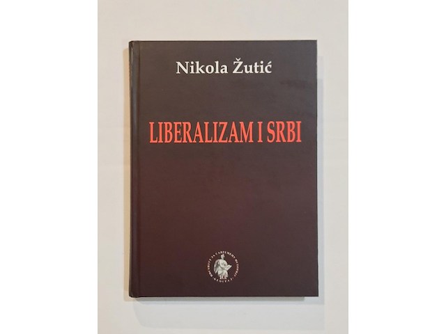 Nikola Žutić - Liberalizam i Srbi