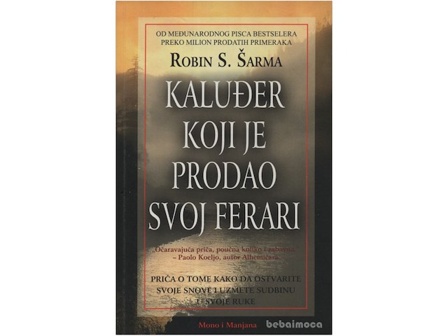 KALUĐER KOJI JE PRODAO SVOJ FERARI  - Robin S. Šarma