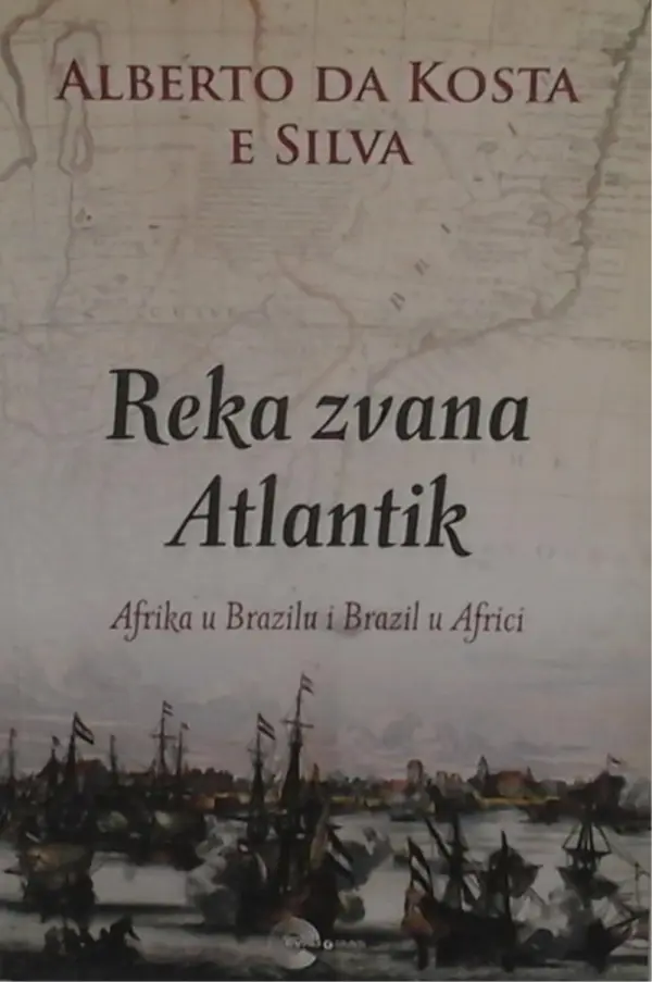 Reka zvana Atlantik – Alberto da Kosta e Silva