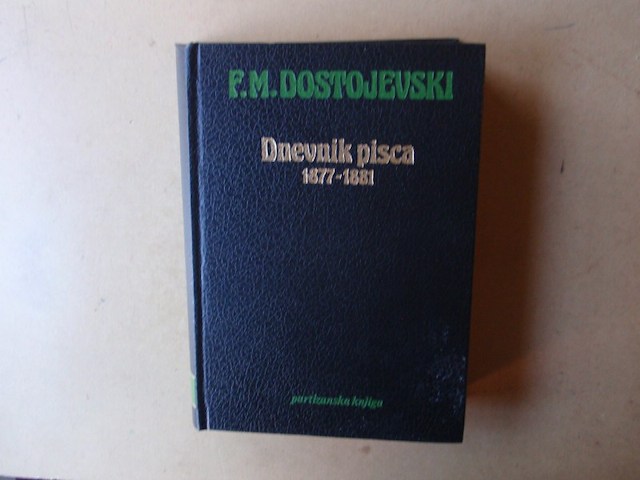Fjodor Dostojevski - DNEVNIK PISCA 1877 - 1881