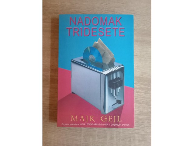 Nadomak tridesete. Majk Gejl