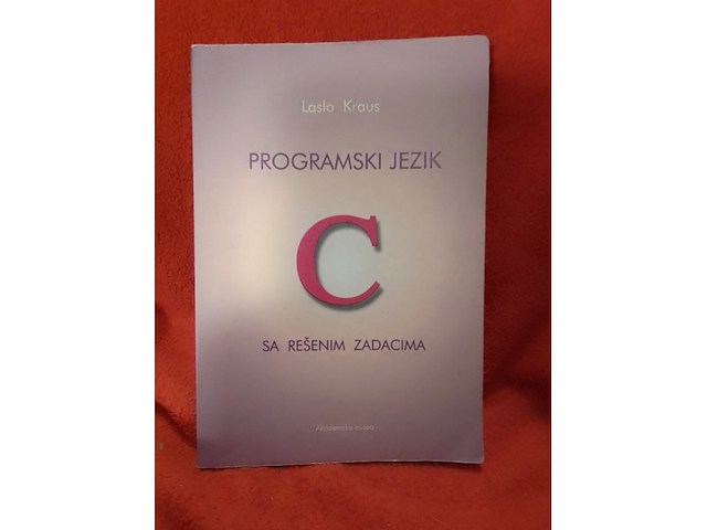 Programski jezik C sa rešenim zadacima - Laslo kraus