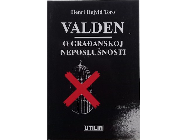 Henri Dejvid Toro: VALDEN : O GRAĐANSKOJ NEPOSLUŠNOSTI