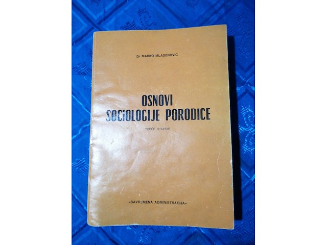 Dr MARKO MLADENOVIĆ: OSNOVI SOCIOLOGIJE PORODICE