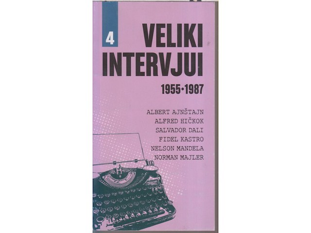 VELIKI INTERVJUI 1955-1987 AJNŠTAJN+HIČKOK+DALI+KASTRO