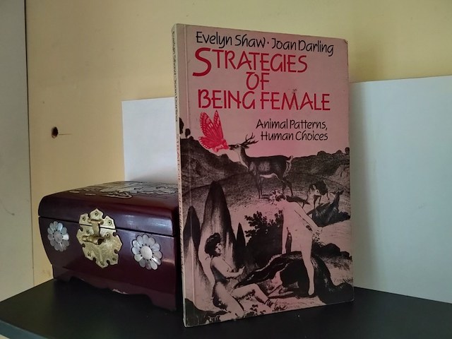 Strategies Of Being Female: Animal Patterns, Human Choi