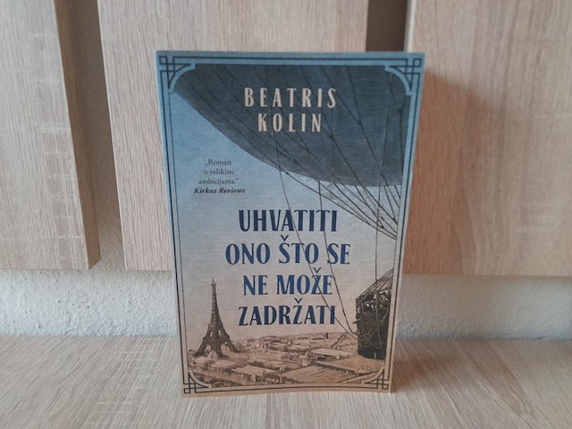 Uhvatiti ono što se ne može zadržati - Beatris Kolin