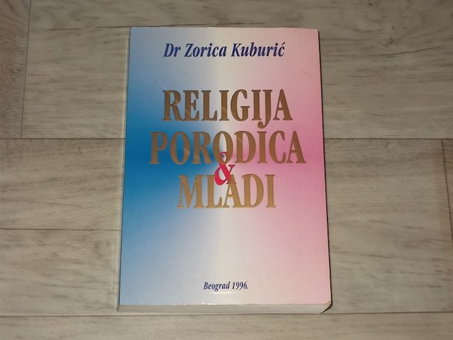 RELIGIJA, PORODICA I MLADI - Zorica Kuburić (AUTOGRAM)