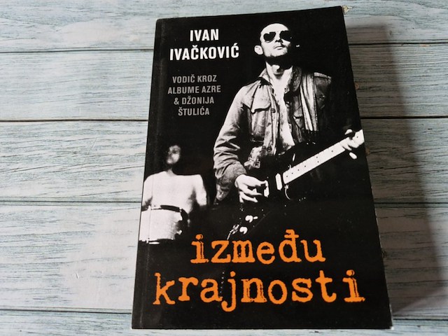 IZMEĐU KRAJNOSTI - IVAN IVAČKOVIĆ