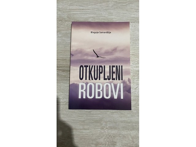 Otkupljeni robovi  - Blagoje Samardžija