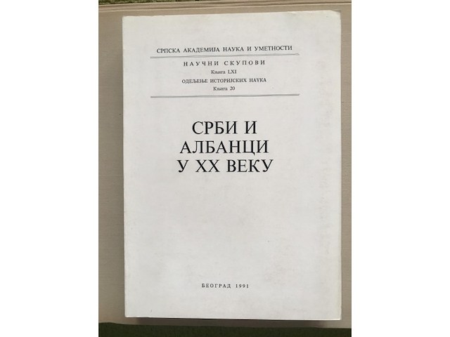 SRBI I ALBANCI U XX VEKU - Više autora