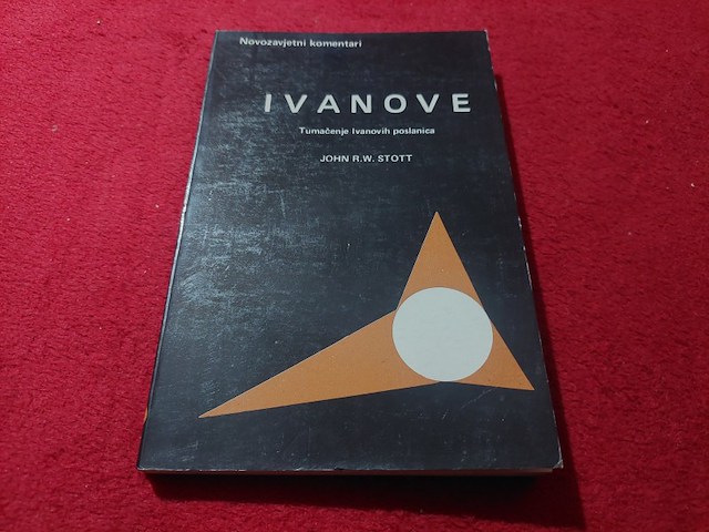 Ivanove: Tumačenje Ivanovih poslanica, John R.W. Stott