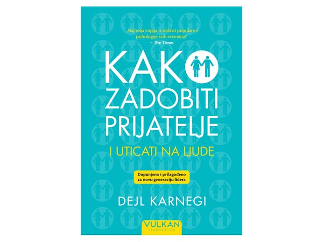 Kako zadobiti prijatelje i uticati na ljude, dopunjeno izdanje