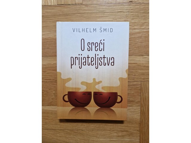 O sreći prijateljstva - Vilhelm Šmid