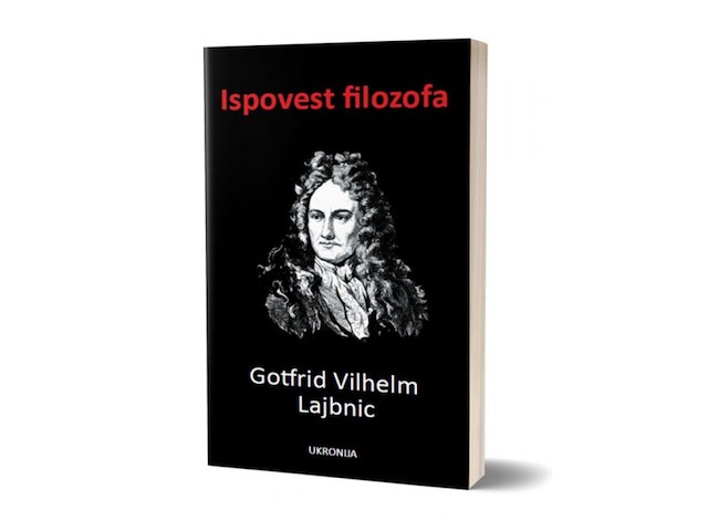 ISPOVEST FILOZOFA - Gotfrid Vilhelm Lajbnic