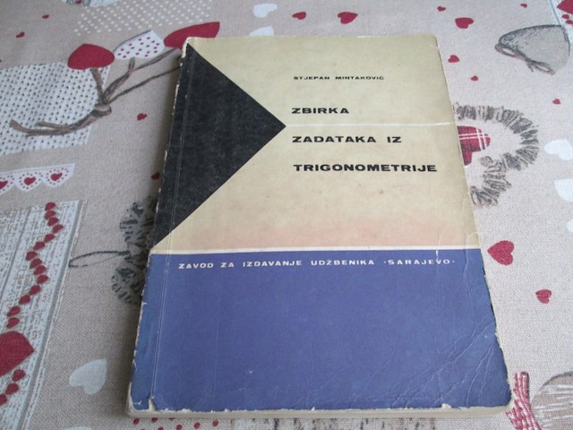 ZBIRKA ZADATAKA IZ TRIGONOMETRIJE - Stjepan Mintaković