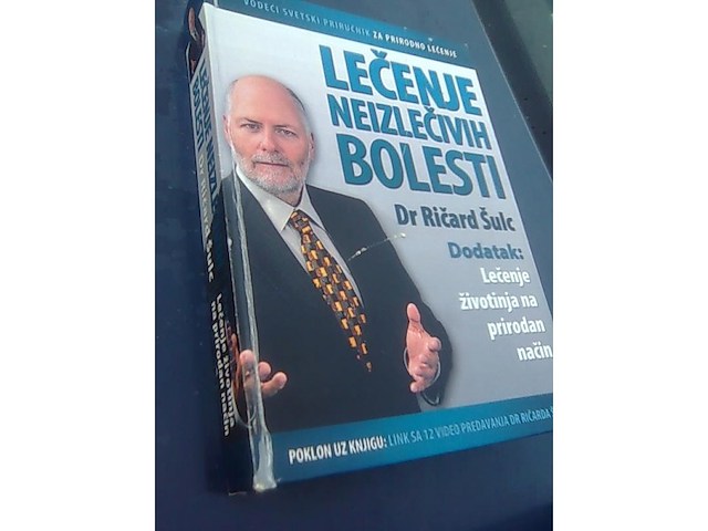 LEČENJE NEIZLEČIVIH BOLESTI - Dr Ričard Šulc