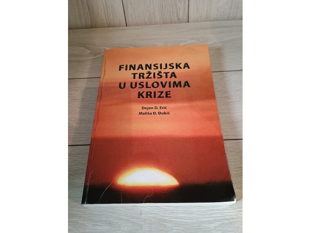 Finansijska tržišta u uslovima krize - Dejan Eric