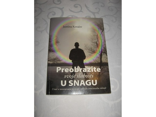 Preobrazite svoje slabosti u snagu - Jasmina Kovačev