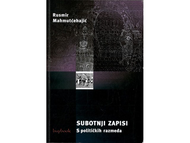 Rusmir Mahmutćehajić - SUBOTNJI ZAPISI