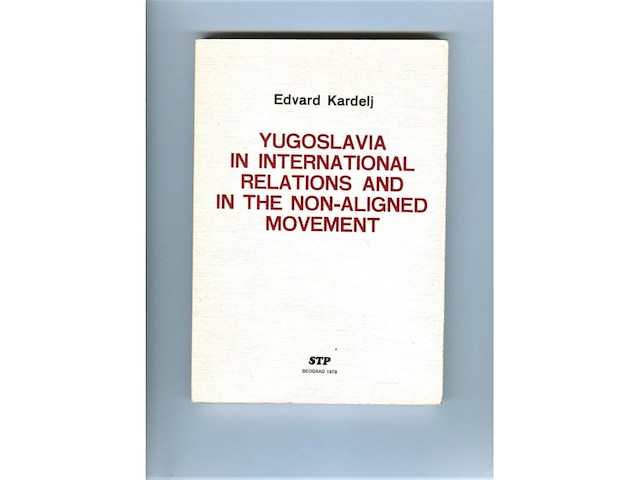 Edvard Kardelj - Yugoslavia in international relations