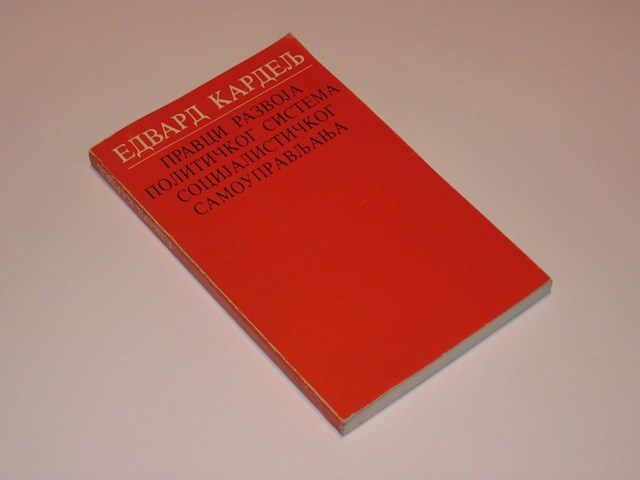 Edvard Kardelj - Pravci razvoja političkog sistema soci