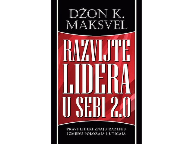 Razvijte lidera u sebi 2.0 - Džon K. Maksvel