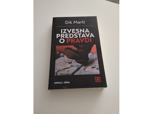 Izvesna predstava o pravdi - Dik Marti