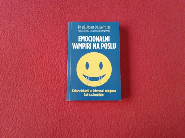 Emocionalni vampiri na poslu - Albert Dž. Bernstin