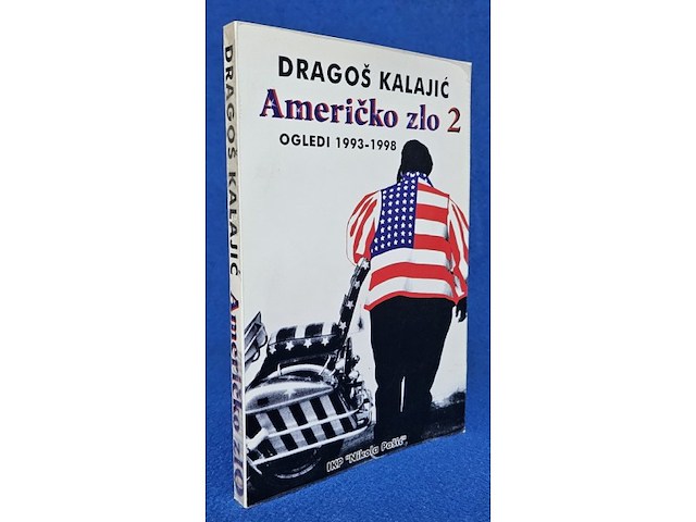 Američko zlo 2 : ogledi 1993-1998 - Dragoš Kalajić