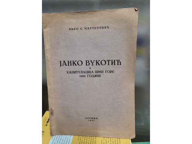 JANKO VUKOTIC I KAPITULACIJA CRNE GORE Martinovic Niko