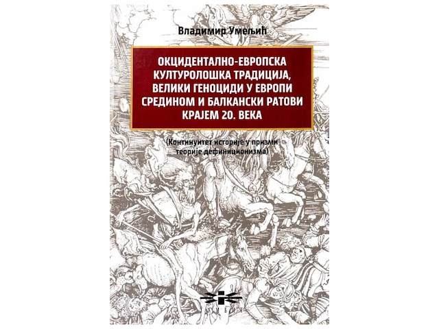 Okcidentalno-evropska kulturološka tradicija, veliki genocidi u Evropi sredinom i balkanski ratovi krajem XX veka