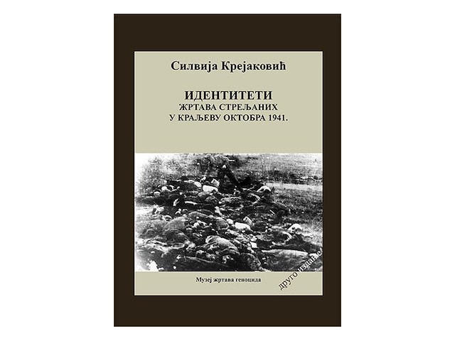 Identiteti žrtava streljanih u Kraljevu oktobra 1941. - drugo izdanje