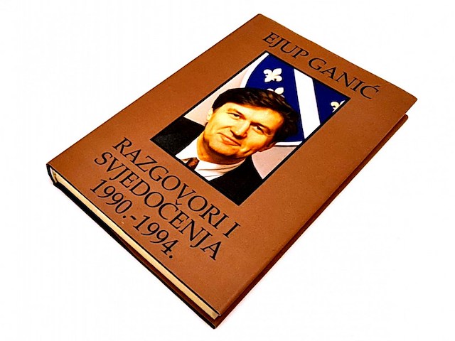Razgovori i svjedočenja 1990.-1994. / Ejup Ganić