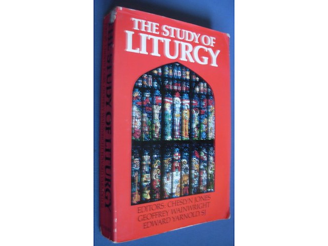 THE STUDY OF LITURGY - Cheslyn Jones...