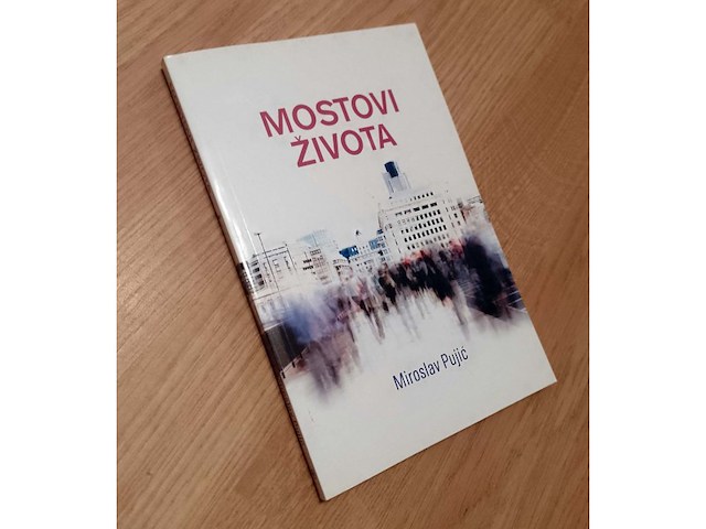 Mostovi zivota - Miroslav Pujic